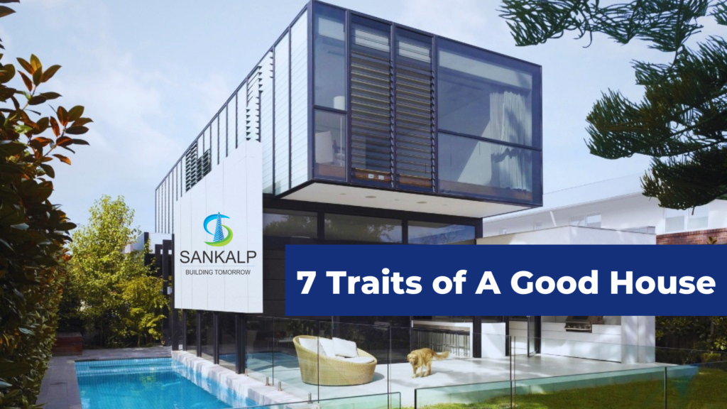 7 traits of a good house - things to consider while buying